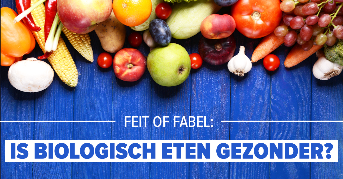 Is biologisch eten gezonder? - FIT.nl